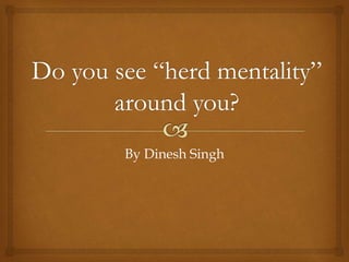 Herd Mentality - Social Acceptance, Conformity and Opportunities | PPTX