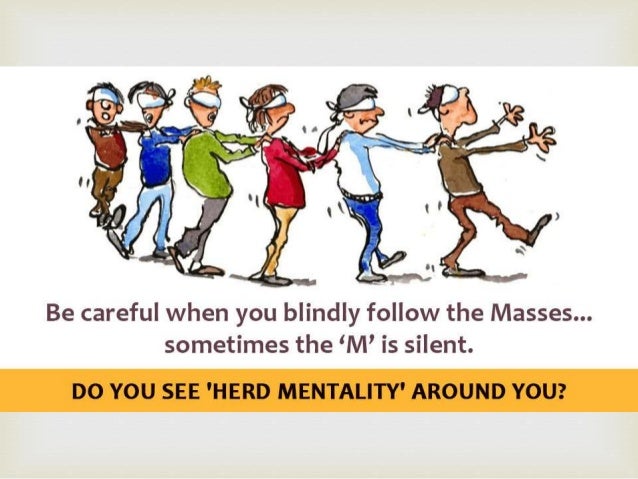 Herd Mentality - Social Acceptance, Conformity and Opportunities