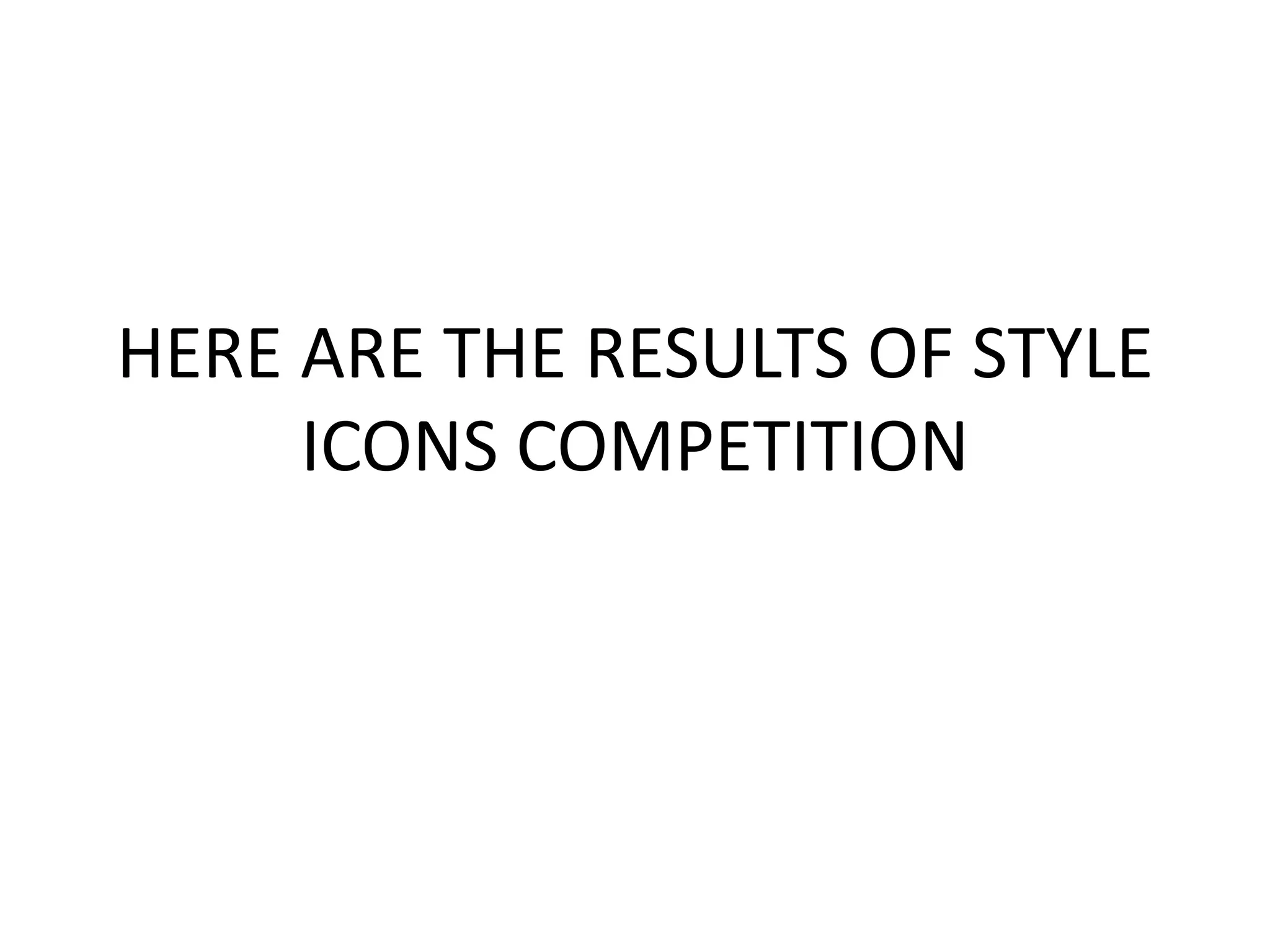 Here is the result of style icons competition | PPTX