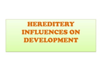Hereditary influences on development | PPTX