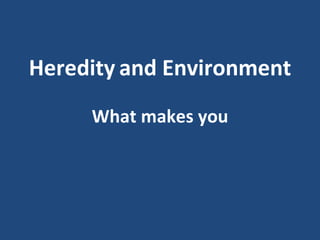 Heredity And Environment