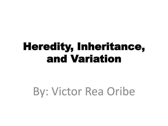 Heredity, inheritance, and variation | PPTX | Biological Sciences | Science