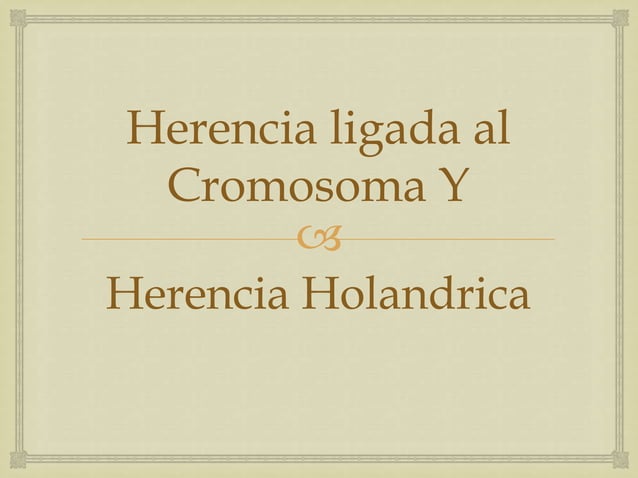 Herencia holandrica y herencia multifactorial, Genetica Medica | PPT