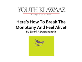 Here’s how to break the monotony and feel alive | PPT