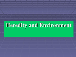 Heretidy and environment | PPT