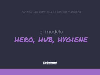 El modelo Hero, Hub, Hygiene | PDF