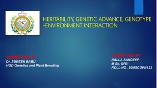HERITABILITY, GENETIC ADVANCE, GENOTYPE -ENVIRONMENT INTERACTION | PPTX