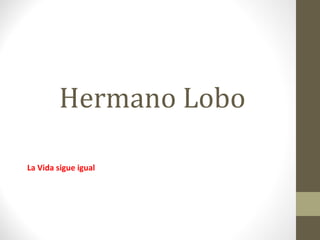 Hermano lobo | PPT
