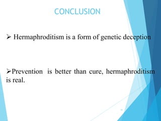 hermaphroditism-2,causes,treatment,drugs.pptx