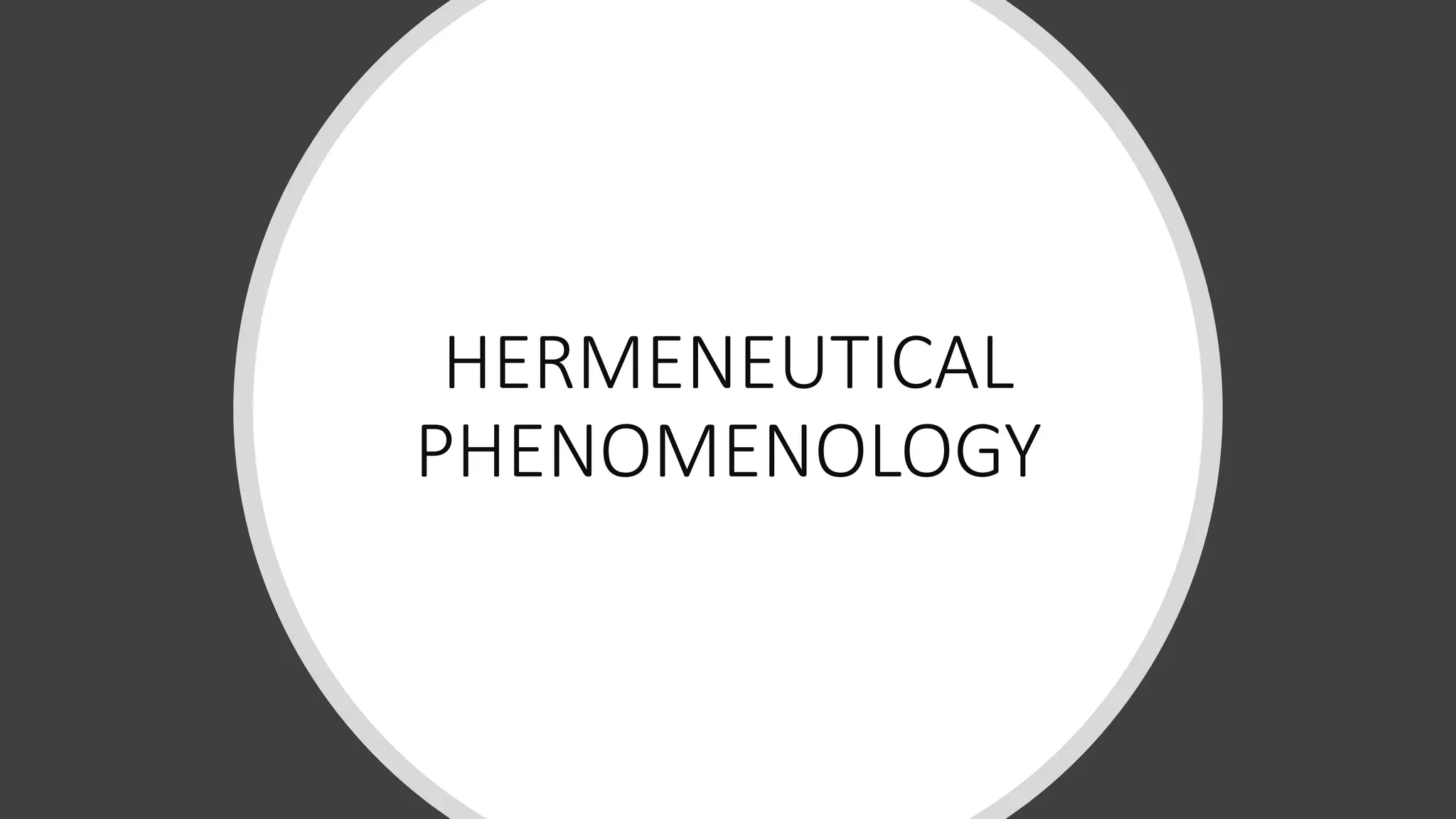 HERMENEUTICAL PHENOMENOLOGY.pptx presebt | PPTX