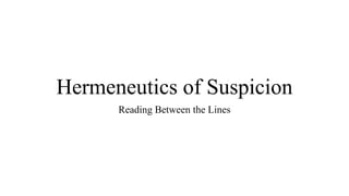 Hermeneutics of suspicion | PPT