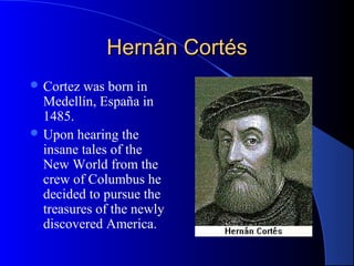 Hernan cortes el conquistador de mexico | PPT