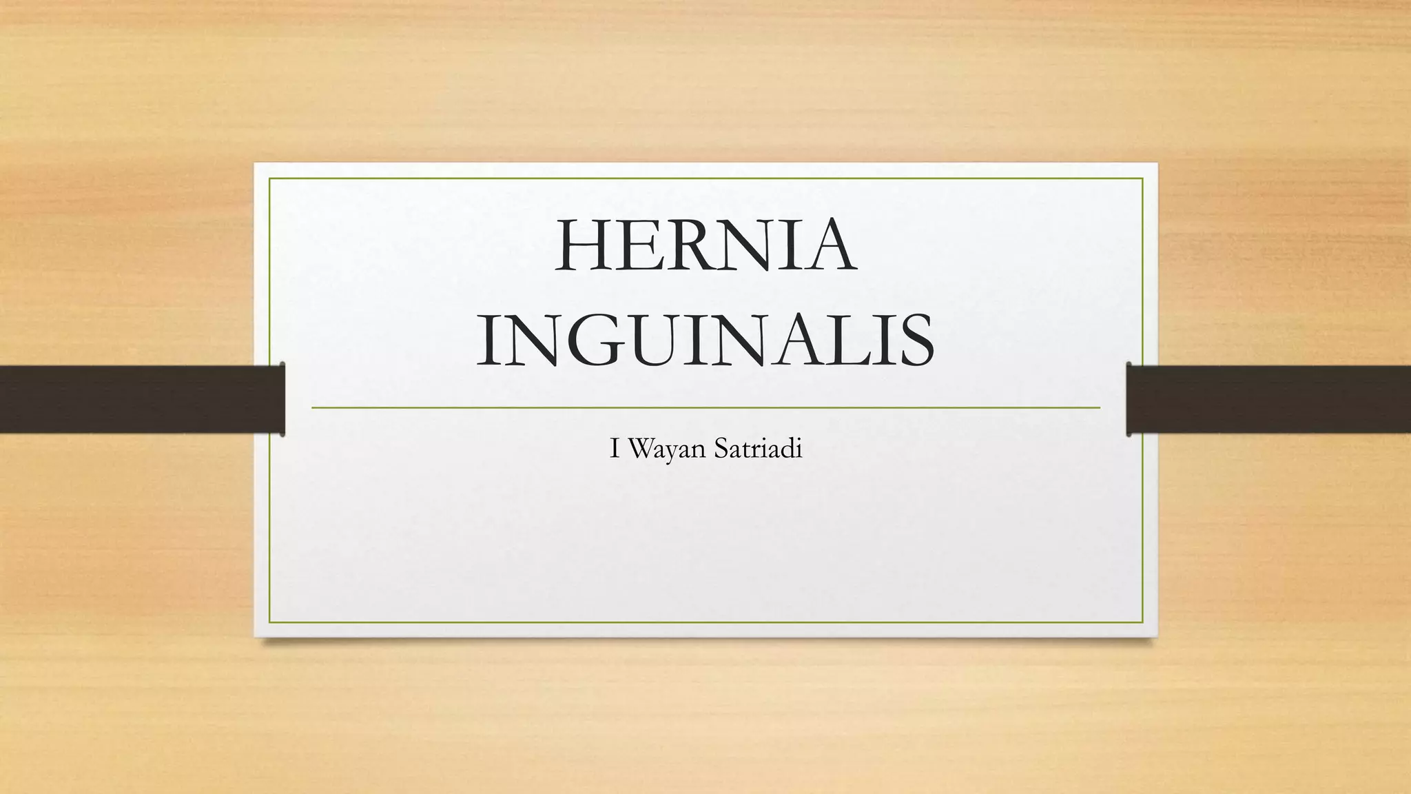INGUINAL HERNIA | PPT