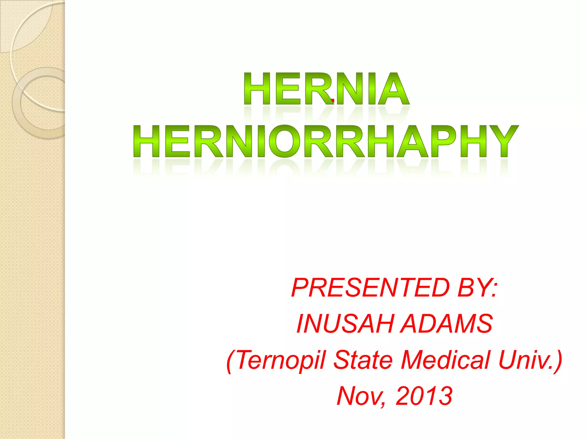 Hernia and herniorrhaphy | PPTX