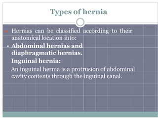 HERNIAS and its type and sign symptome treatment | PPTX
