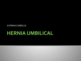 Hernia Umbilical y Epigástrica, Pediatría | PPTX