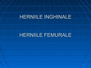 Herniile+inghinale+1+fara+animatie | PPT