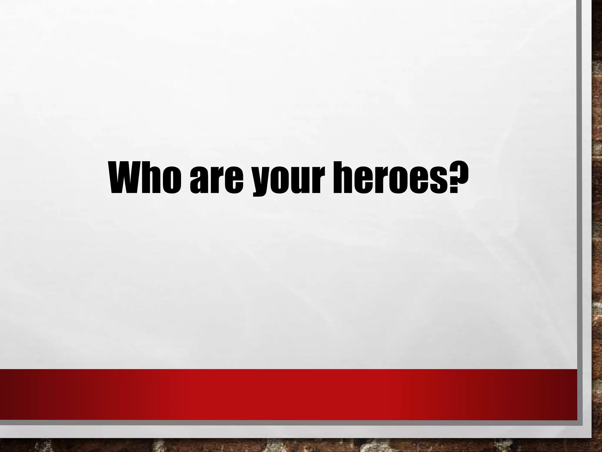 Heroes | PPT