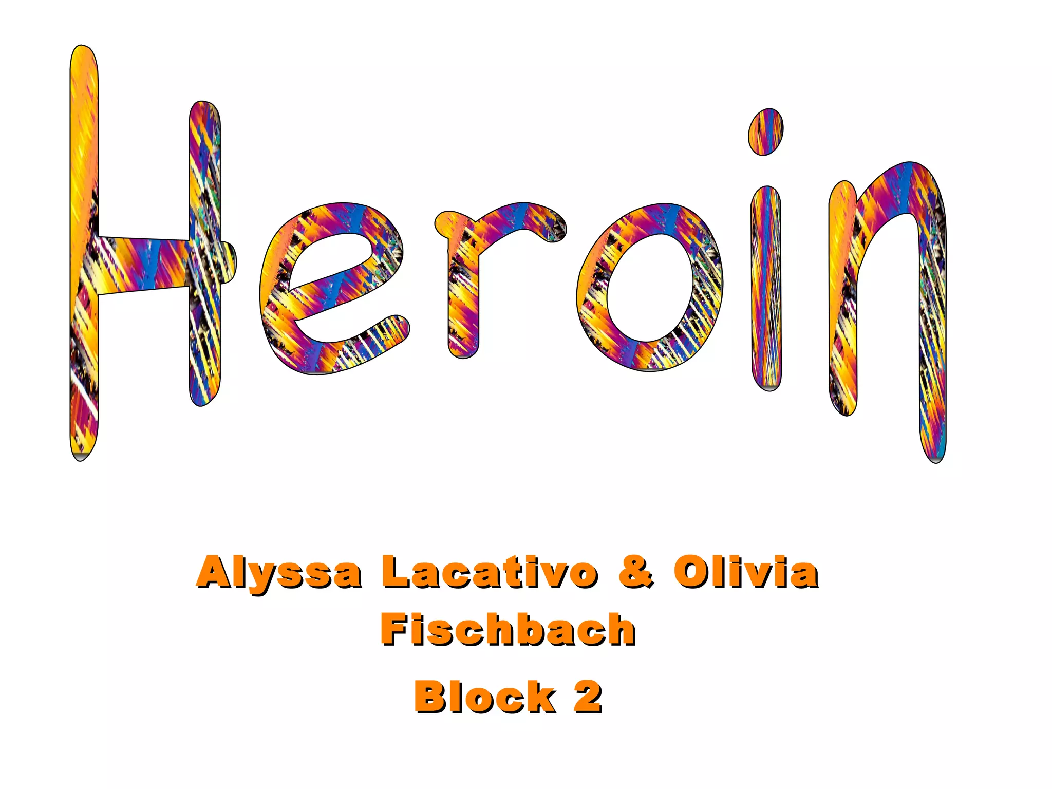Heroin Project (Alyssa & Olivia) | PPS