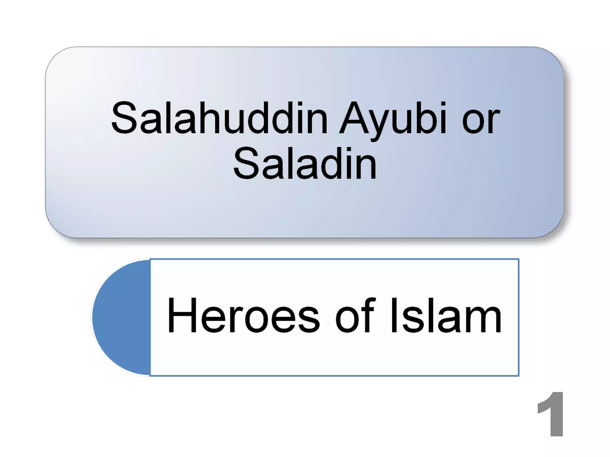 Heroes of islam salah uddin ayubi 2014 | PPT