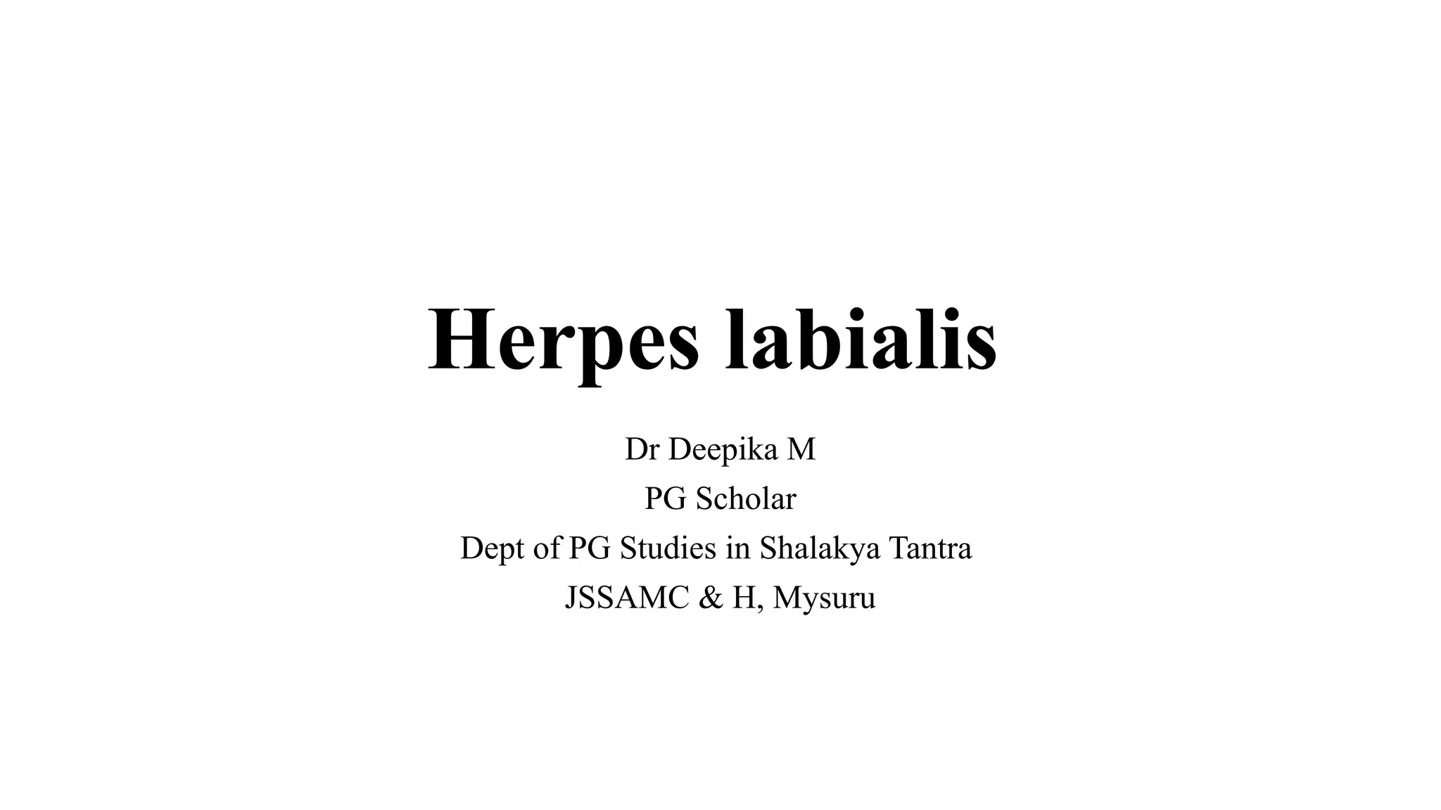Herpes Labialis : Understanding pathophysiology, Clinical features and treatment | PPT