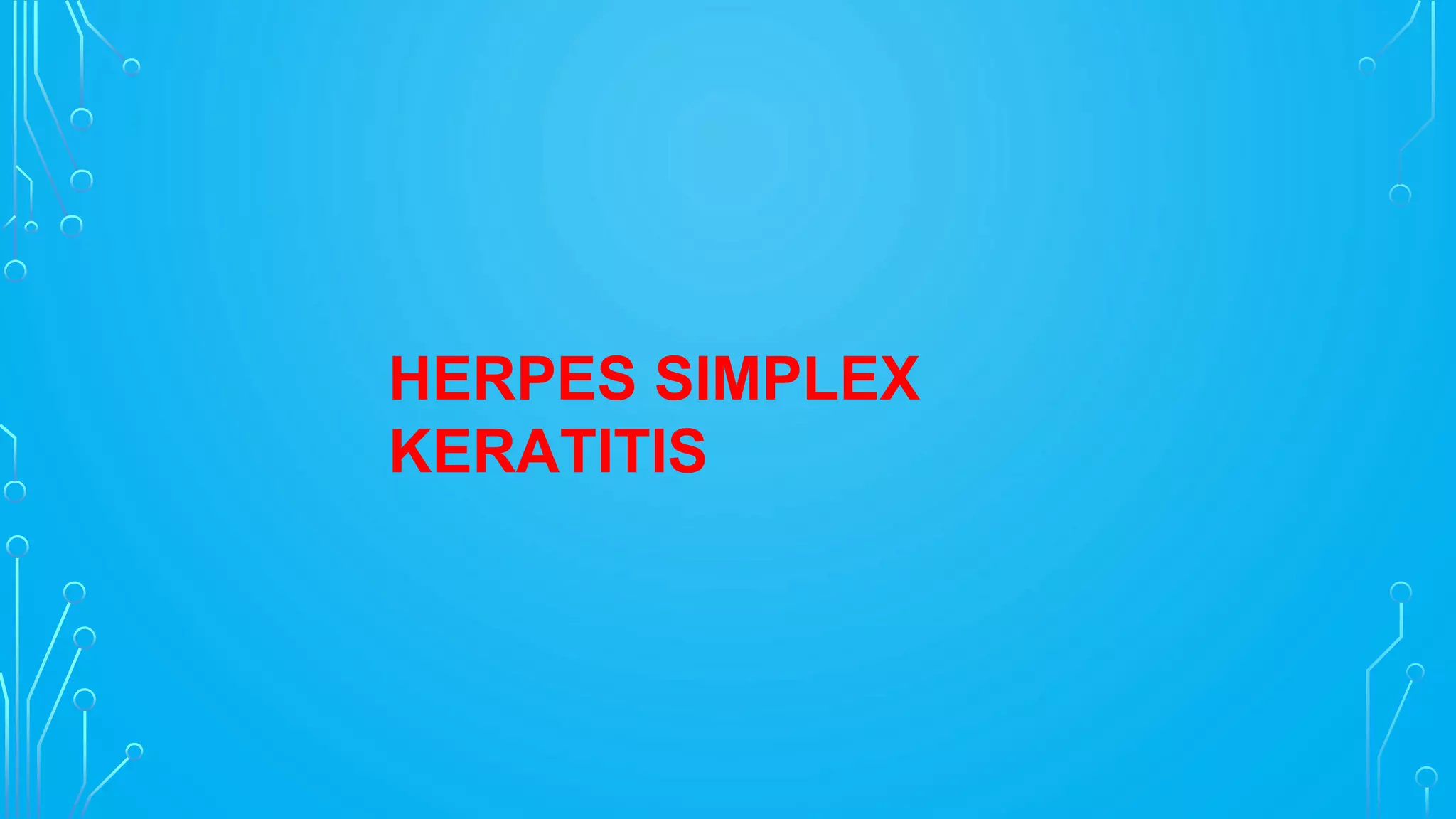 Herpes Simplex Keratitis .pptx | Eye and Vision Conditions | Diseases and Conditions