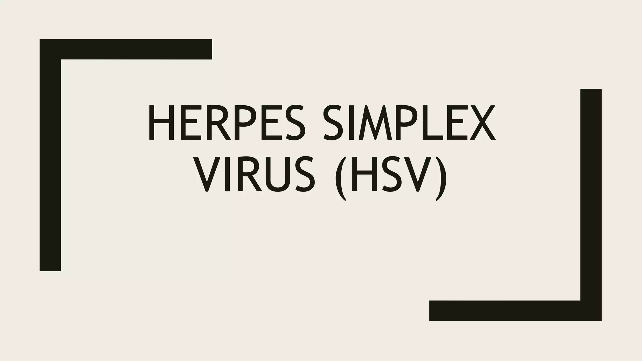 Herpes simplex virus (HSV).pptx