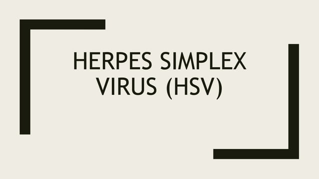 Herpes simplex virus (HSV).pptx