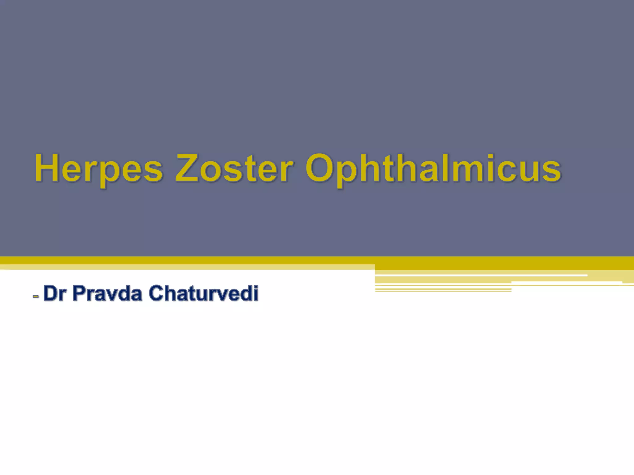 Herpes zoster ophthalmicus | PPTX