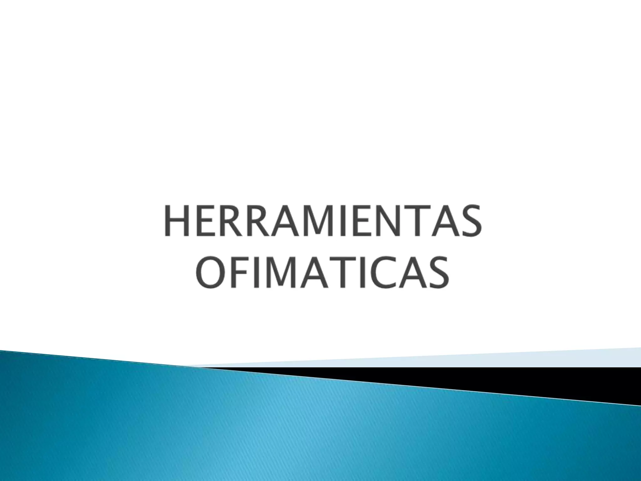 Herramientas ofimaticas. | PPTX | Technology & Computing