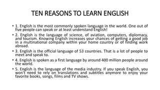 TEN REASONS TO LEARN ENGLISH | PPTX