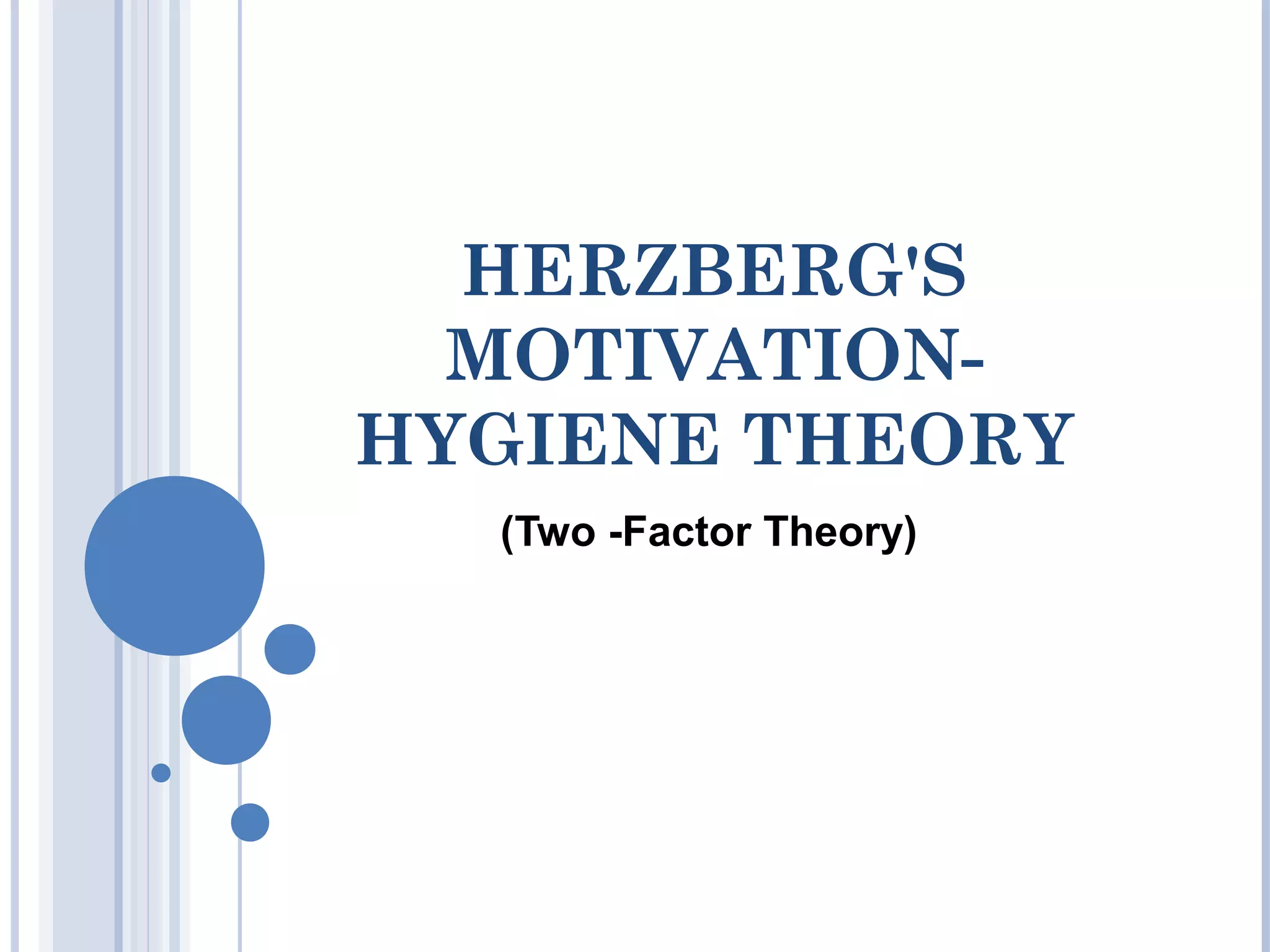 Herzberg's Motivation Hygiene Theory | PPT