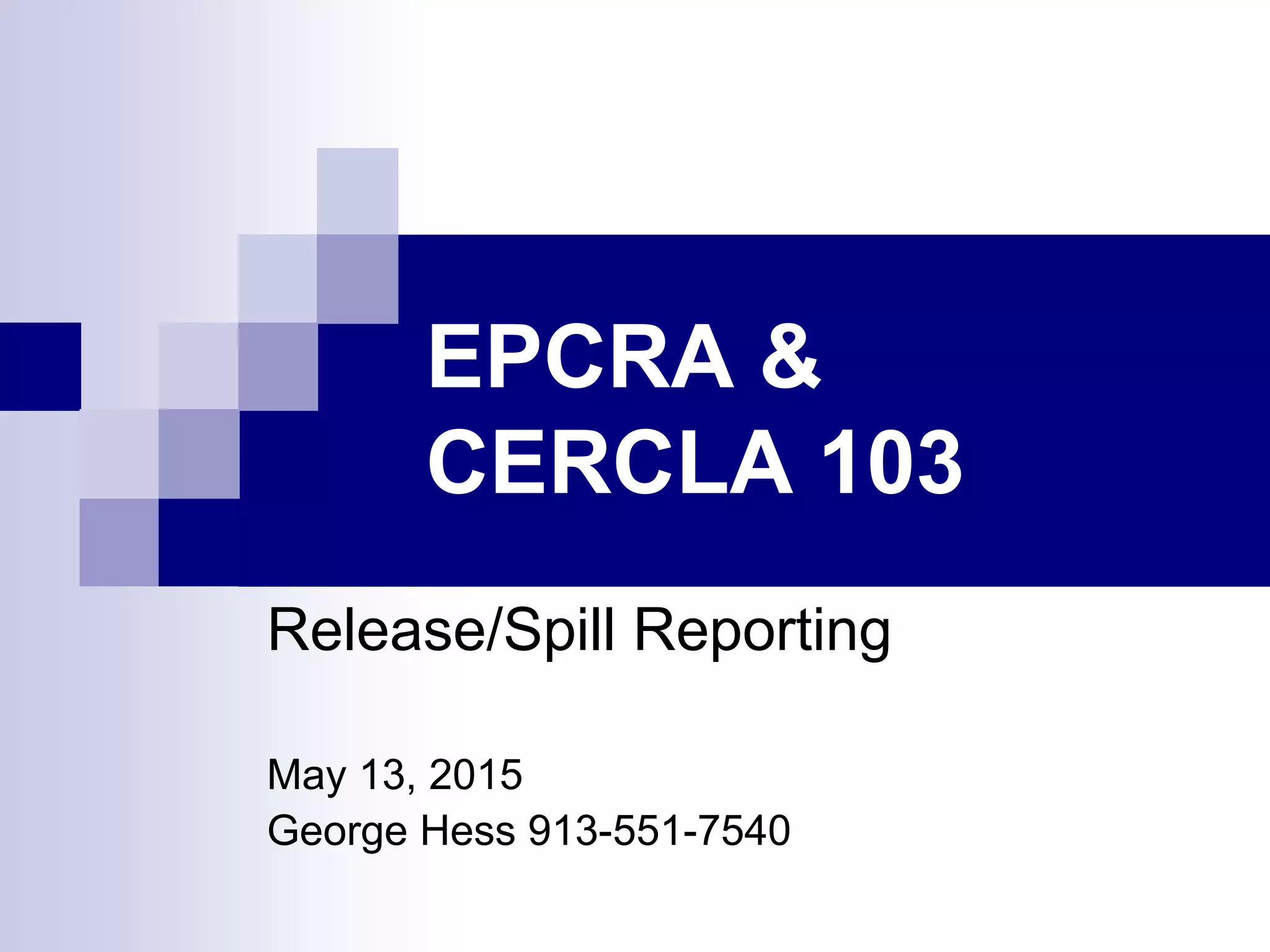 Hess, George, US EPA Region 7, EPCRA & CERCLA 103 Release/Spill ...