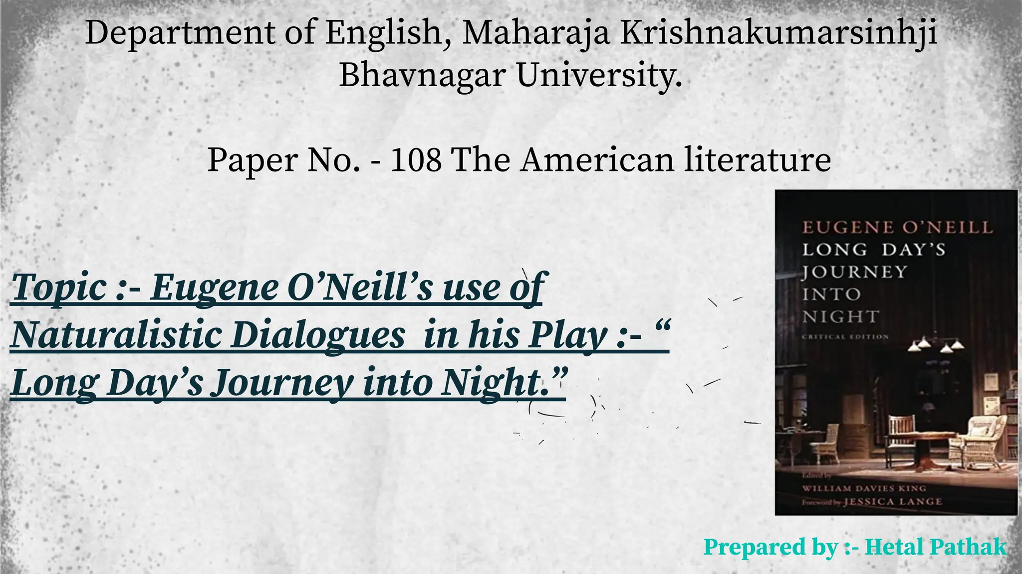 Eugene O'Neil's use of Naturalistic Dialogues in his Play :-'Long Day's Journey into Night." | PPT