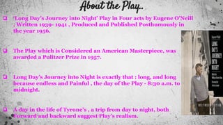 Eugene O'Neil's use of Naturalistic Dialogues in his Play :-'Long Day's ...
