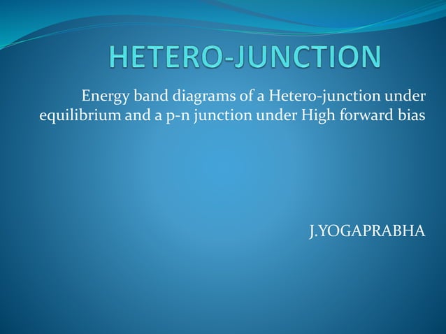 Hetero junction | PPTX | Physics | Science