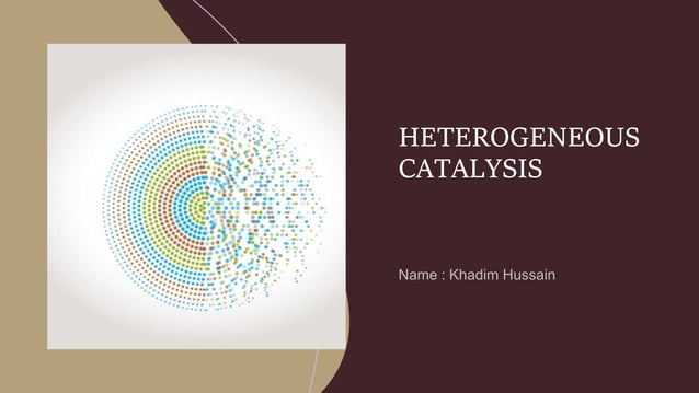 Heterogeneous catalysis by Khadim Hussian | PPT