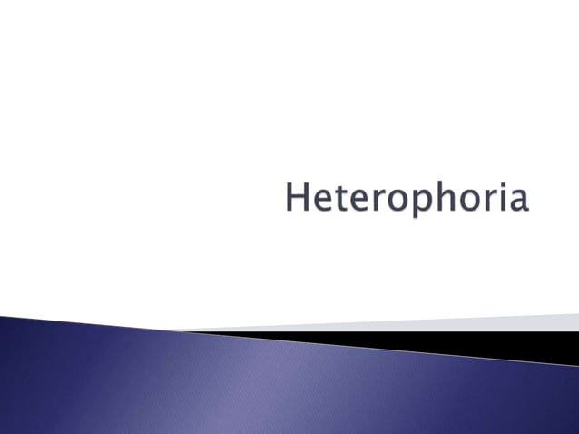 Heterophoria.pptx | Eye and Vision Conditions | Diseases and Conditions