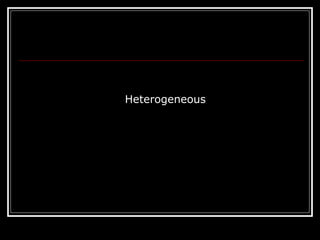 Hetrogenous Vs Homogenous | PPT