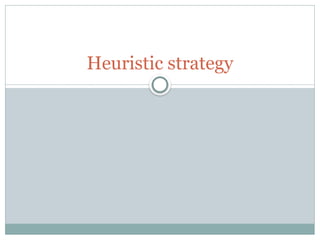 Introduction to Heuristic strategy with wxplanation | PPT