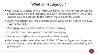 Heutagogy: Introduction to Self-Determined Learning | PPTX