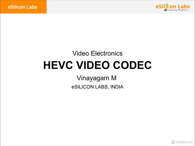 HEVC VIDEO CODEC By Vinayagam Mariappan | PPT