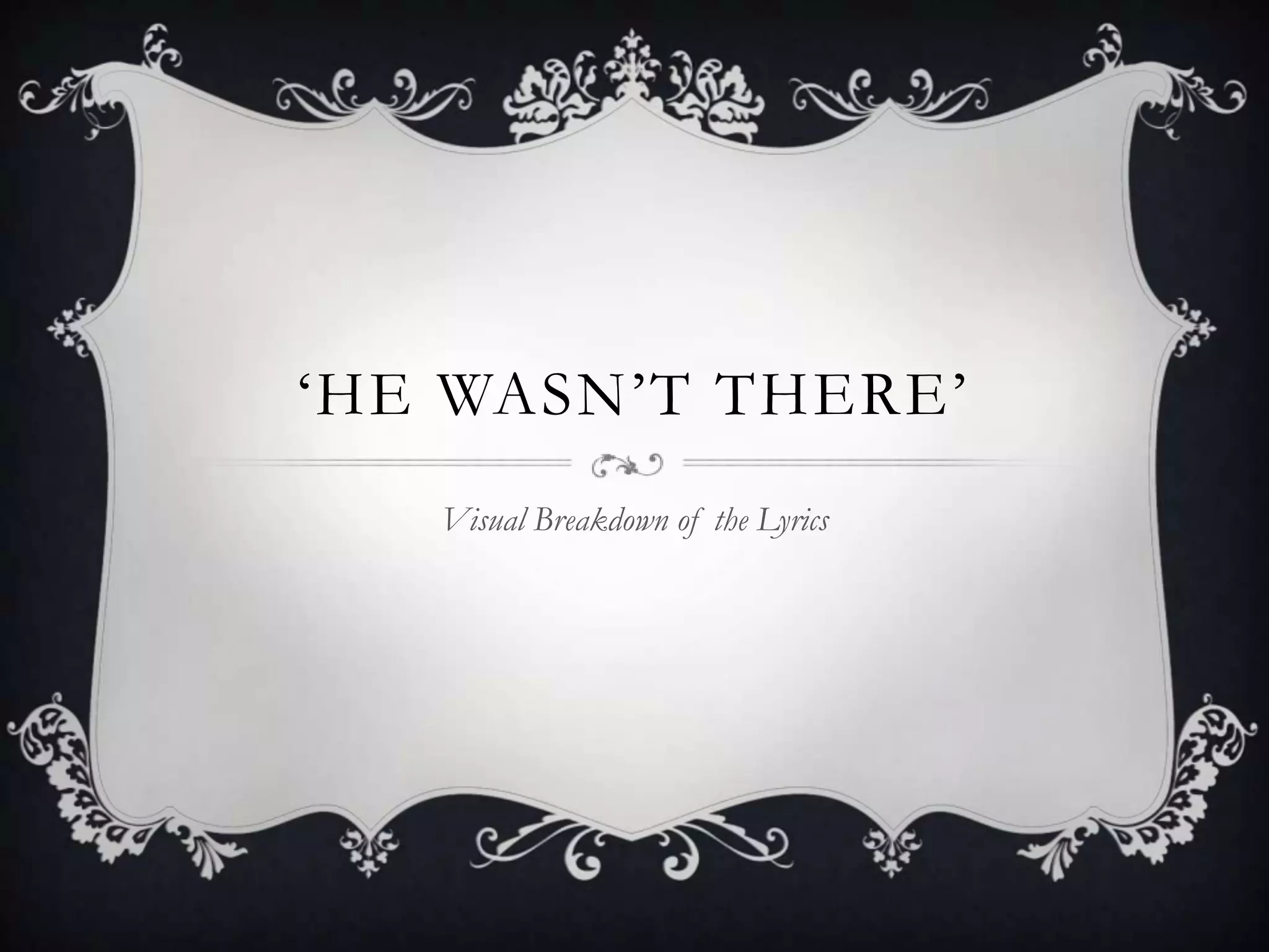 He Wasn't There Lyric Analysis | PPT