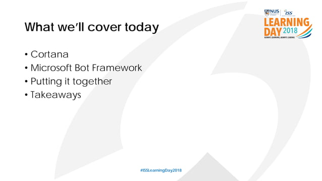 NUS-ISS Learning Day 2018- Hey Cortana! Microsoft Bot Framework | PPT