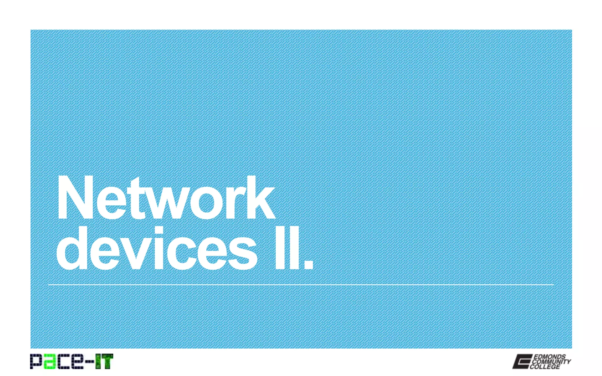 Pace IT - Network Devices (part 2) | PPTX