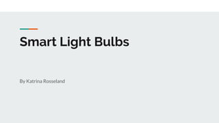 Smart light bulbs | PPTX