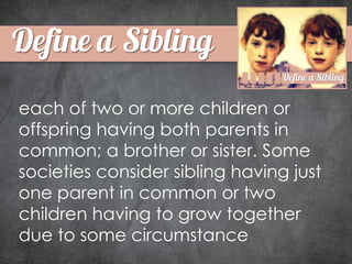Sibling Relationships, Report Presentation on Human and Family ...