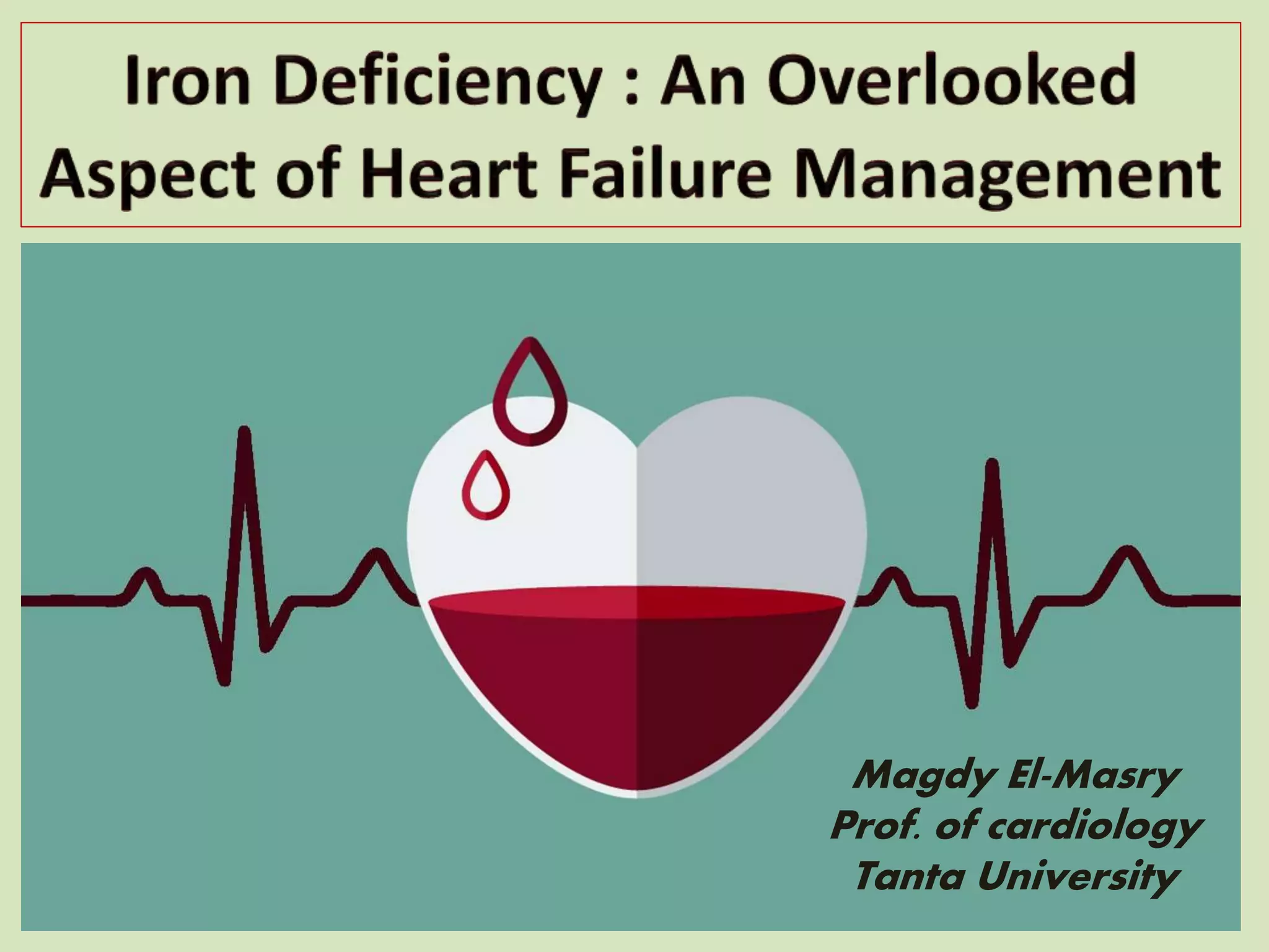 Iron Deficiency : An Overlooked Aspect of Heart Failure Management | PPTX