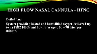 High flow nassal cannula, indication, mechanism | PPT