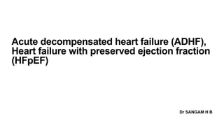 Acute Decompensated Heart failure (ADHF), Heart failure with preserved ...